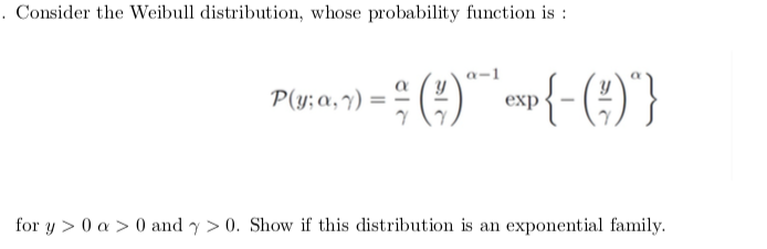 Solved Consider the Weibull distribution, whose probability | Chegg.com