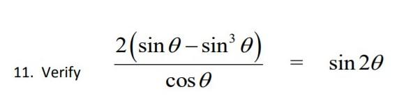 Solved 2 (sin 0 - sino) sin 20 11. Verify cos A | Chegg.com