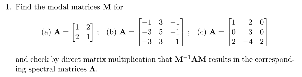 Solved Find the modal matrices M for (a) A=[1221]; (b) | Chegg.com
