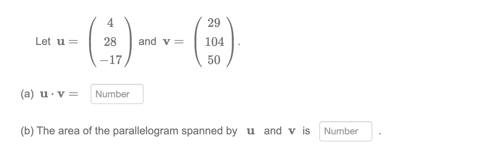 Solved 4 29 Let u= 28 and v= 104 -17 50 (a) u·v= Number (b) | Chegg.com