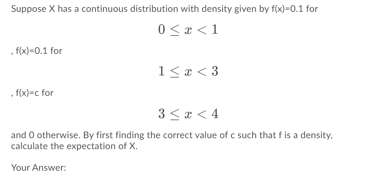 Solved Suppose X has a continuous distribution with density | Chegg.com