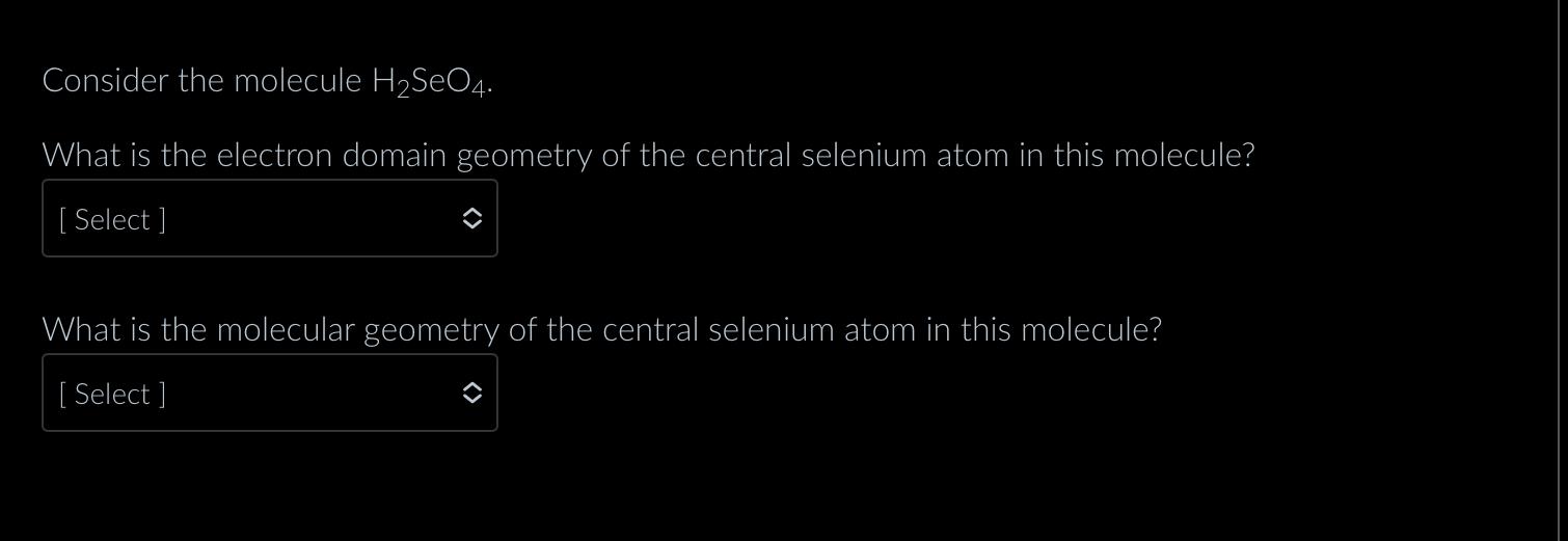 Solved Consider the molecule H2SeO4. What is the electron | Chegg.com