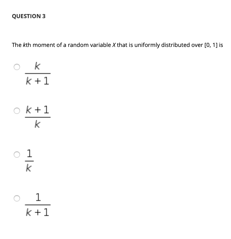 Solved QUESTION 3 The kth moment of a random variable X that | Chegg.com