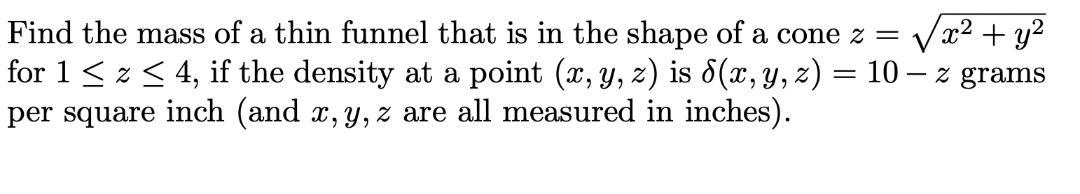 Solved Find the mass of a thin funnel that is in the shape | Chegg.com