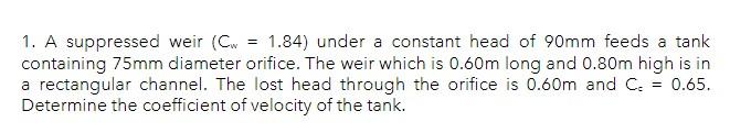Solved 1. A suppressed weir (Cw=1.84) under a constant head | Chegg.com