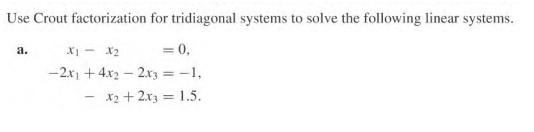 Solved A Use Crout Factorization For Tridiagonal Systems To