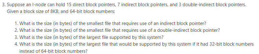 Solved 3. Suppose an I-node can hold 15 direct block | Chegg.com