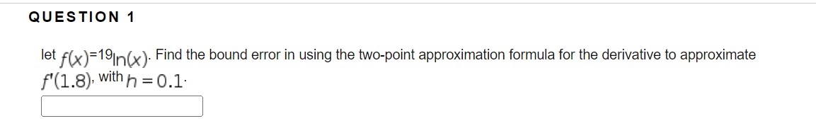 Solved let f(x)=19ln(x). Find the bound error in using the | Chegg.com