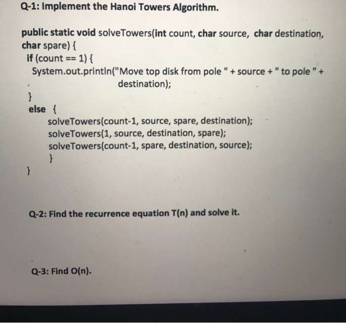 Solved Implement the Hanoi Towers Algorithm. public static | Chegg.com