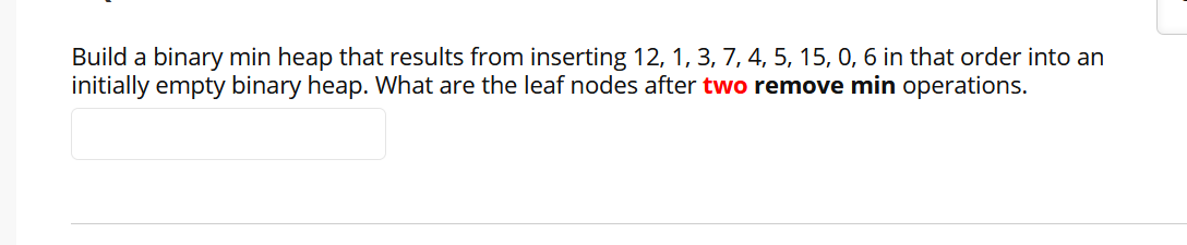 Solved Build a binary min heap that results from inserting | Chegg.com