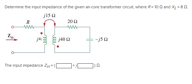 Solved Determine the input impedance of the given air-core | Chegg.com