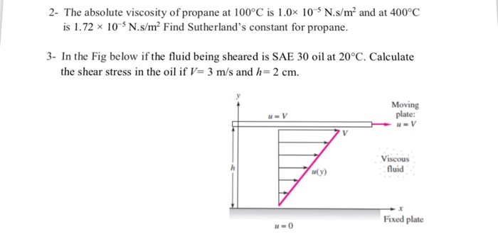 Solved 2- The absolute viscosity of propane at 100°C is 1.0x | Chegg.com