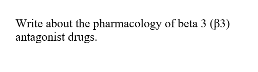 Solved Write about the pharmacology of beta 3 (B3) | Chegg.com