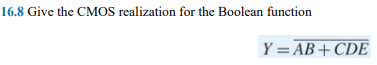 Solved 16.8 Give the CMOS realization for the Boolean | Chegg.com