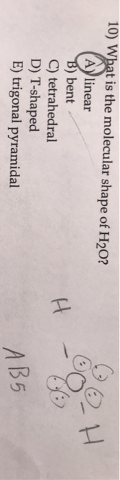 Solved 10) What is the molecular shape of H20? A linear ) | Chegg.com