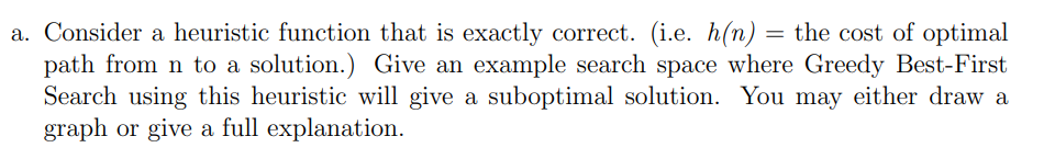 Solved a. Consider a heuristic function that is exactly | Chegg.com