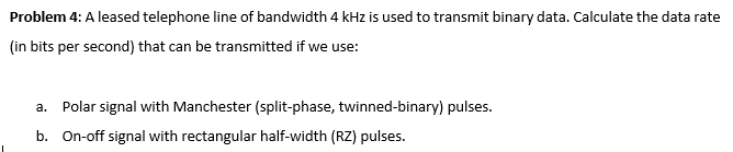 Solved Problem 4: A leased telephone line of bandwidth 4 kHz | Chegg.com