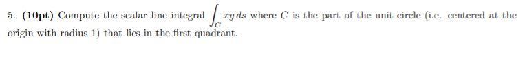 Solved 5. (10pt) Compute the scalar line integral ſ.ryds | Chegg.com