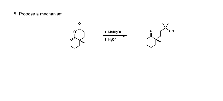 Solved 5. Propose a mechanism. OH 1. MeMgBr 2. H30+ | Chegg.com