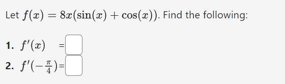 Solved Let f(x)=6sinx+4cosx f′(x)= f′(47π)=Let | Chegg.com