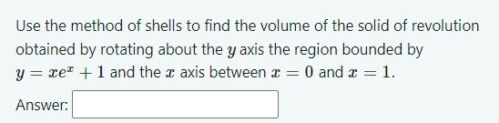 Solved Use the method of shells to find the volume of the | Chegg.com