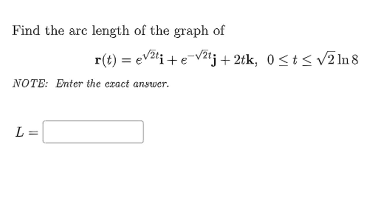 Solved Find the arc length of the graph of r(t) = evzli + | Chegg.com