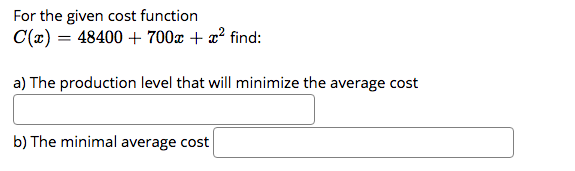 Solved For the given cost function C(x) = 48400 + 700x + x2 | Chegg.com