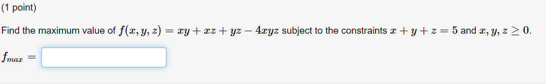 Solved Find the maximum value of f(x,y,z)=xy+xz+yz−4xyz | Chegg.com