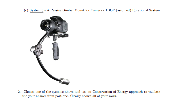 (c) System 3 - A Passive Gimbal Mount for Camera - | Chegg.com