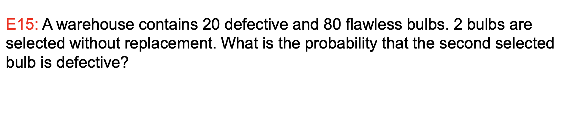 Solved E15: A warehouse contains 20 defective and 80 | Chegg.com