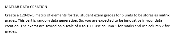 Solved MATLAB DATA CREATION Create a 120-by-5 matrix of | Chegg.com