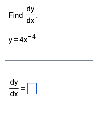 Solved Find dxdy. y=4x−4 dxdy= | Chegg.com