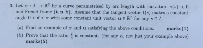 Solved Let alpha: I rightarrow R^3 be a curve parametrised | Chegg.com