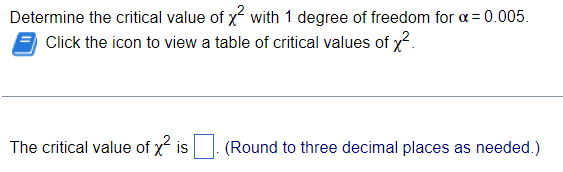 Solved Determine the critical value of χ2 with 1 degree of | Chegg.com
