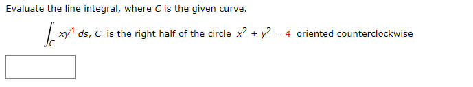 Solved Evaluate the line integral, where C is the given | Chegg.com