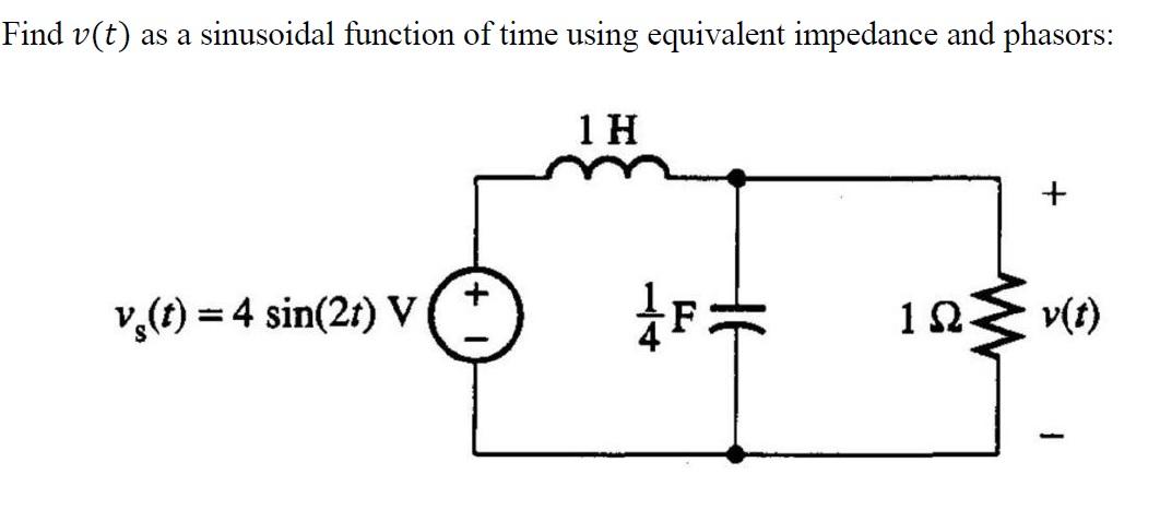 Solved Find v(t) as a sinusoidal function of time using | Chegg.com