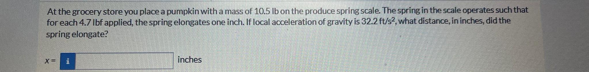 Solved At the grocery store you place a pumpkin with a mass | Chegg.com