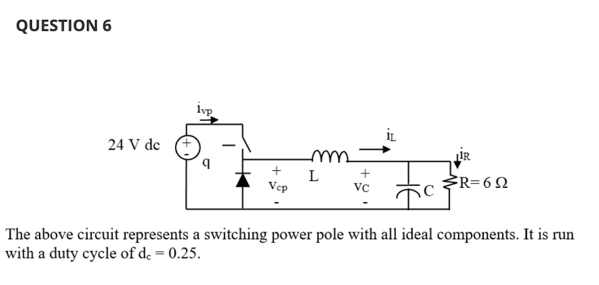 Solved QUESTION 6 The above circuit represents a switching | Chegg.com