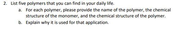 Solved 2. List five polymers that you can find in your daily | Chegg.com