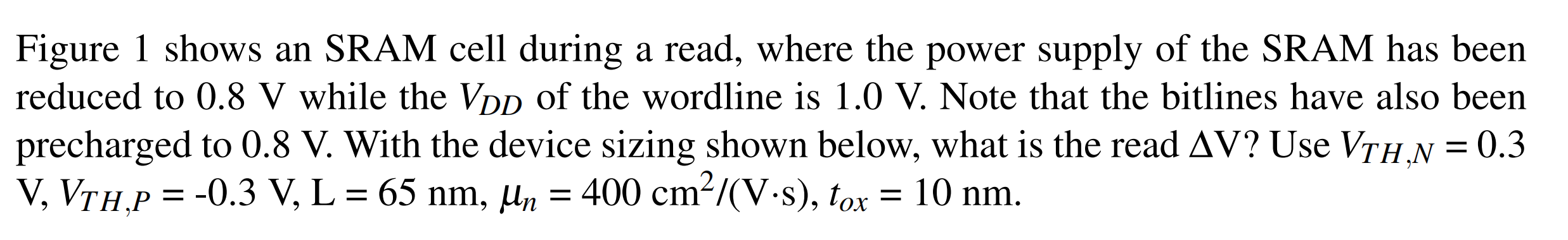 Solved Figure 1Figure 1 shows an SRAM cell during a read, | Chegg.com