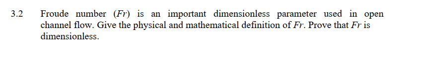 Solved 3.2 Froude number (Fr) is an important dimensionless | Chegg.com