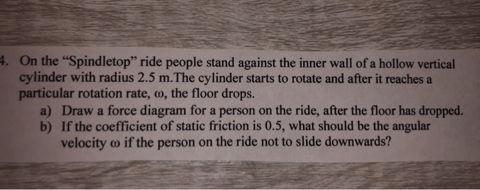 Solved . On the "Spindletop" ride people stand against the | Chegg.com