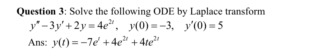 Solved Question 3: Solve the following ODE by Laplace | Chegg.com