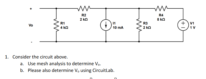 Solved 1. Consider the circuit above. a. Use mesh analysis | Chegg.com