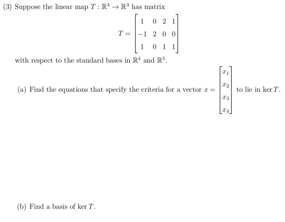 Solved (1) Let T : R 4 → R 3 be a linear map specified by T | Chegg.com