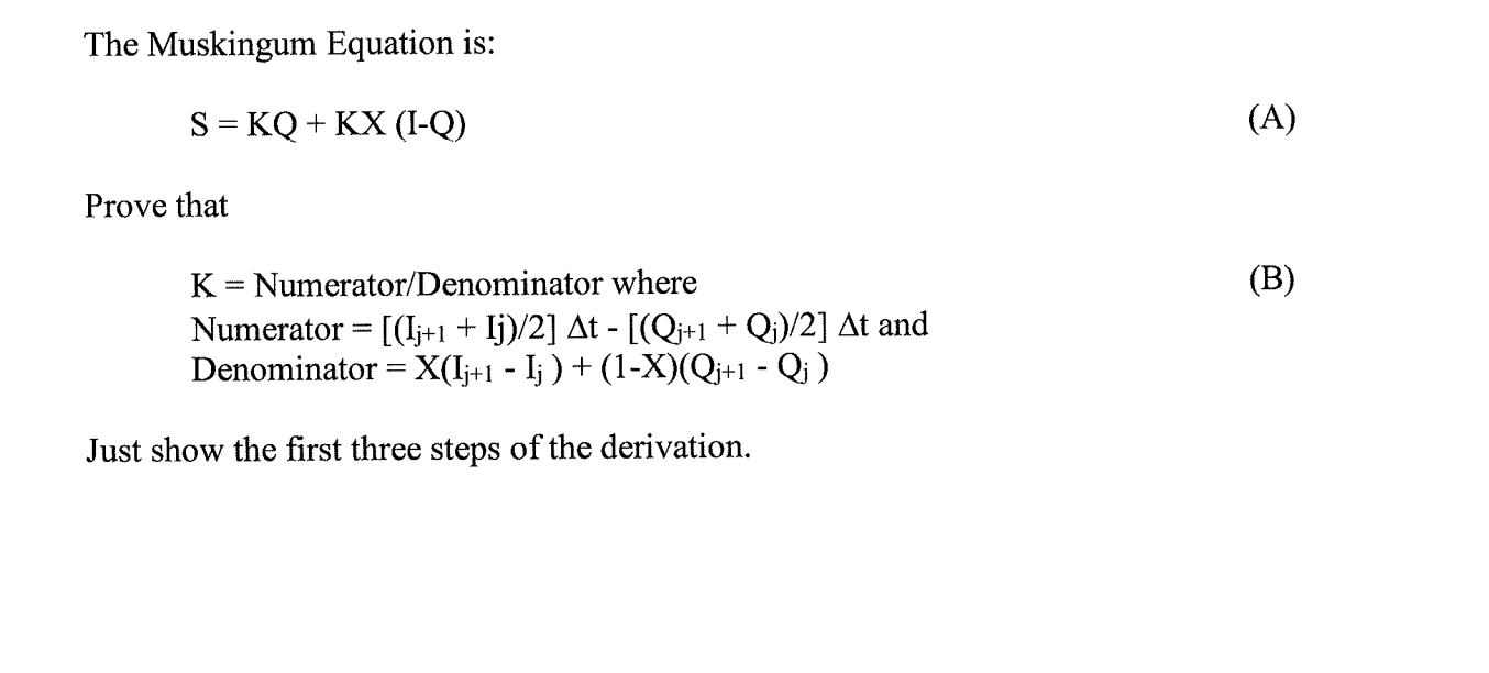 Solved The Muskingum Equation is: S=KQ + KX (I-Q) (A) Prove | Chegg.com