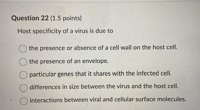 Solved Question 22 (1.5 points) Host specificity of a virus | Chegg.com