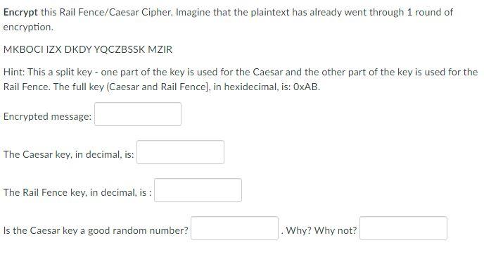 Solved Encrypt this Rail Fence/Caesar Cipher. Imagine that | Chegg.com
