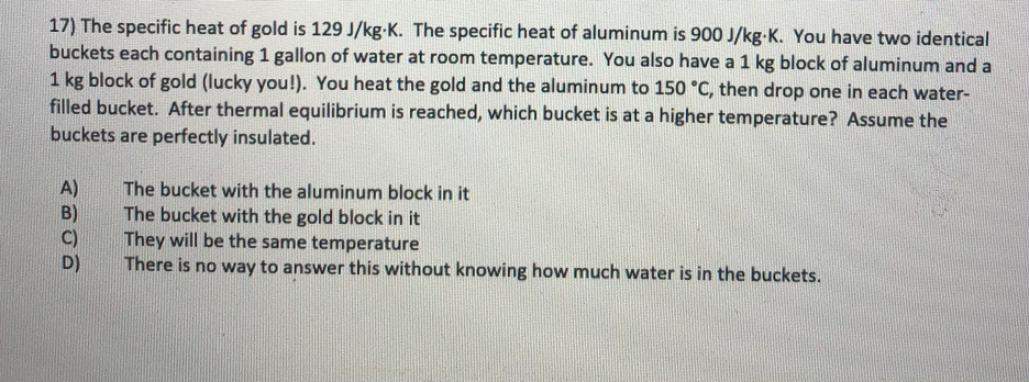 Solved 17) The specific heat of gold is 129 J/kg.K. The | Chegg.com