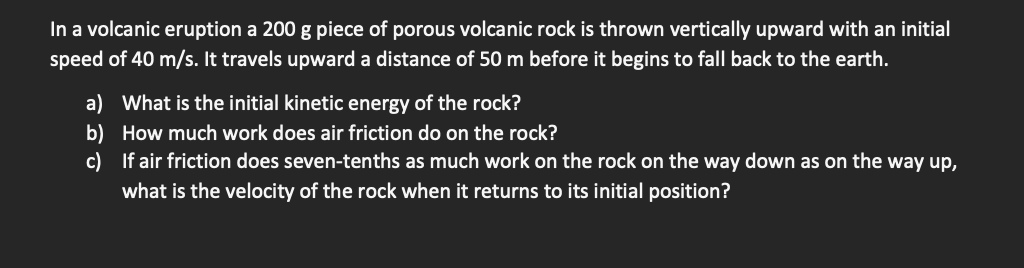 Solved In a volcanic eruption a 200 g piece of porous | Chegg.com